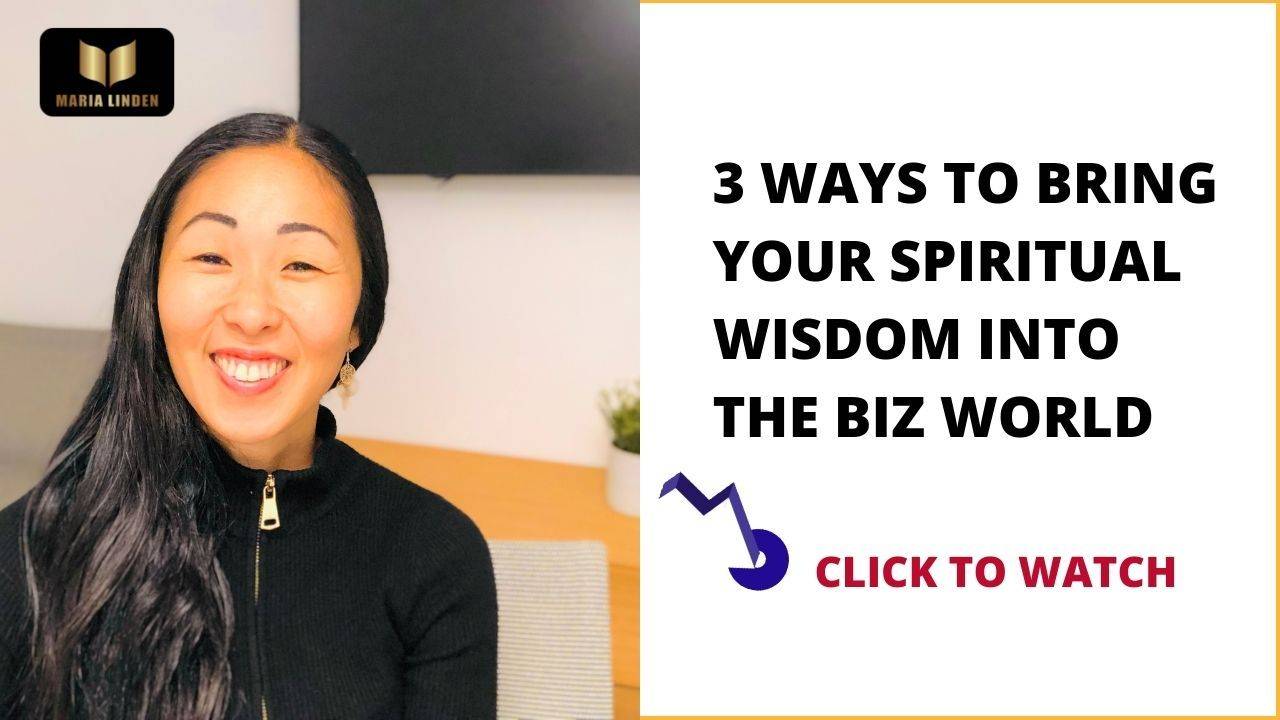 3 WAYS TO BRING YOUR SPIRITUAL WISDOM INTO THE BIZ WORLD