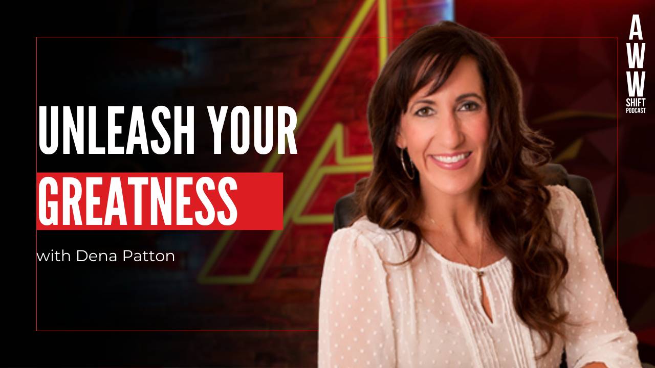 How to Unleash Your Greatness with Dena Patton