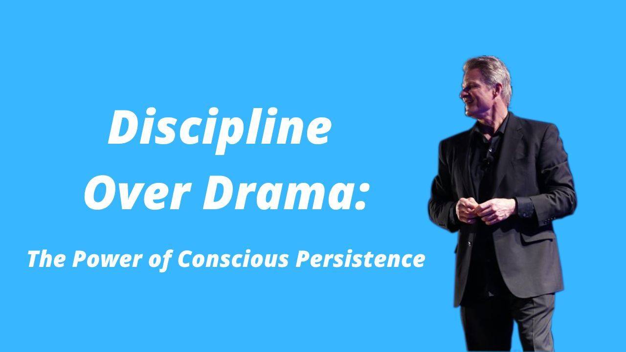 Discipline Over Drama: The Power of Conscious Persistence