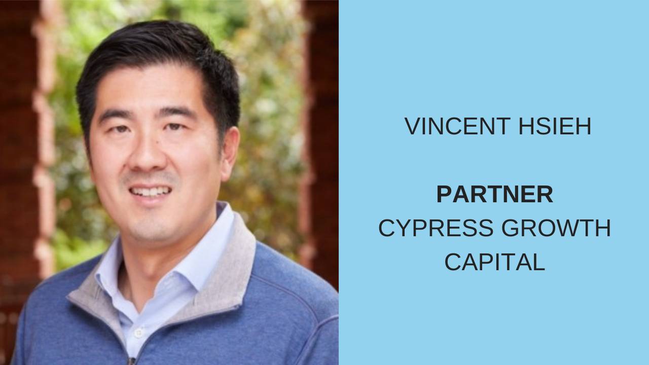 Vincent Hsieh, Partner at Cypress Growth Capital: Prioritizing People