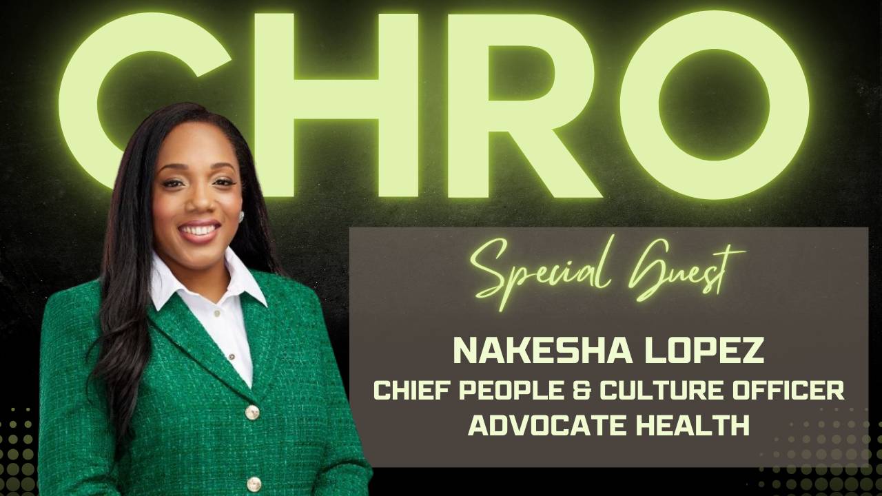 The Expanding Role of the CPO & CHRO with Nakesha Lopez