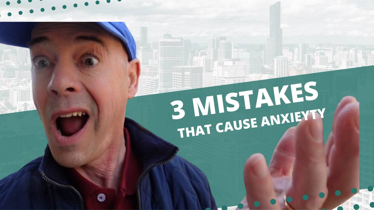 Three Mistakes That Cause Anxiety