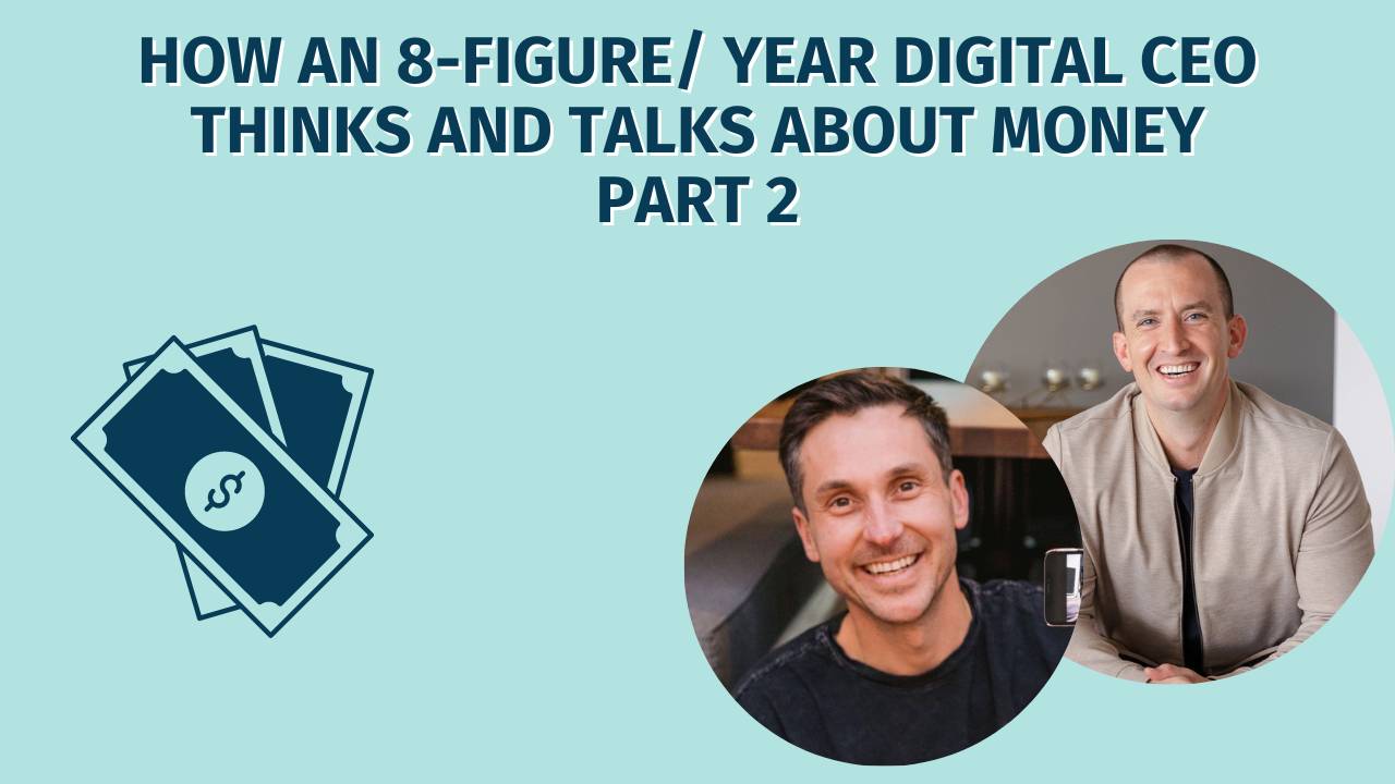 How An 8-Figure CEO Thinks & Talks About Money w/ James Wedmore