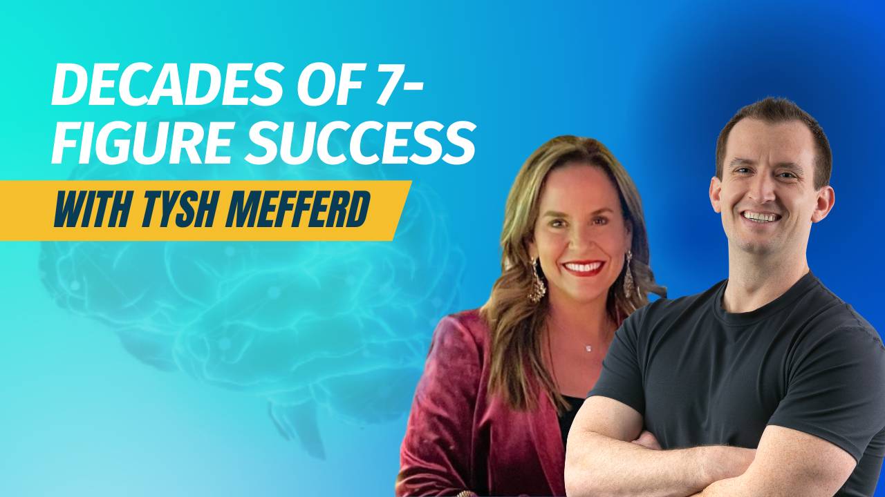Decades of 7-Figure Success w/ Tysh Mefferd