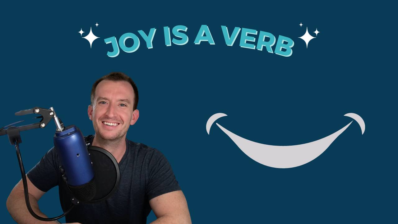 Joy Is A Verb