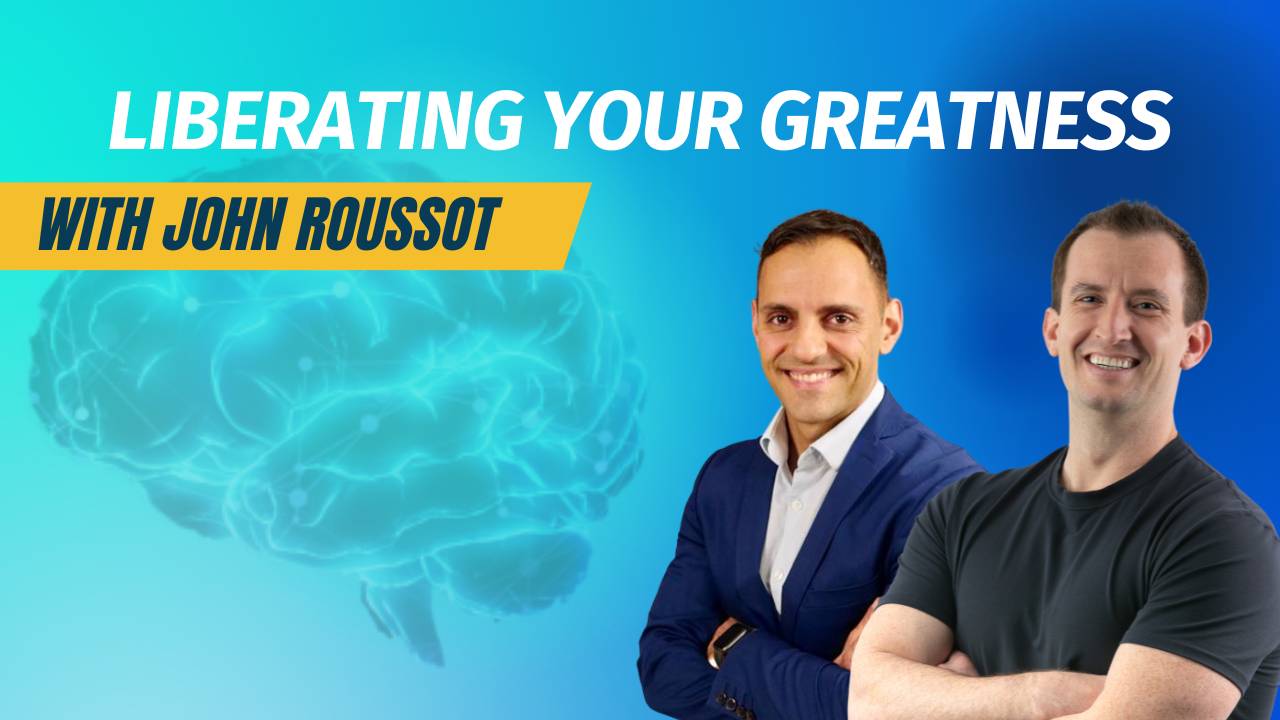 Liberating Your Greatness w/ John Roussot