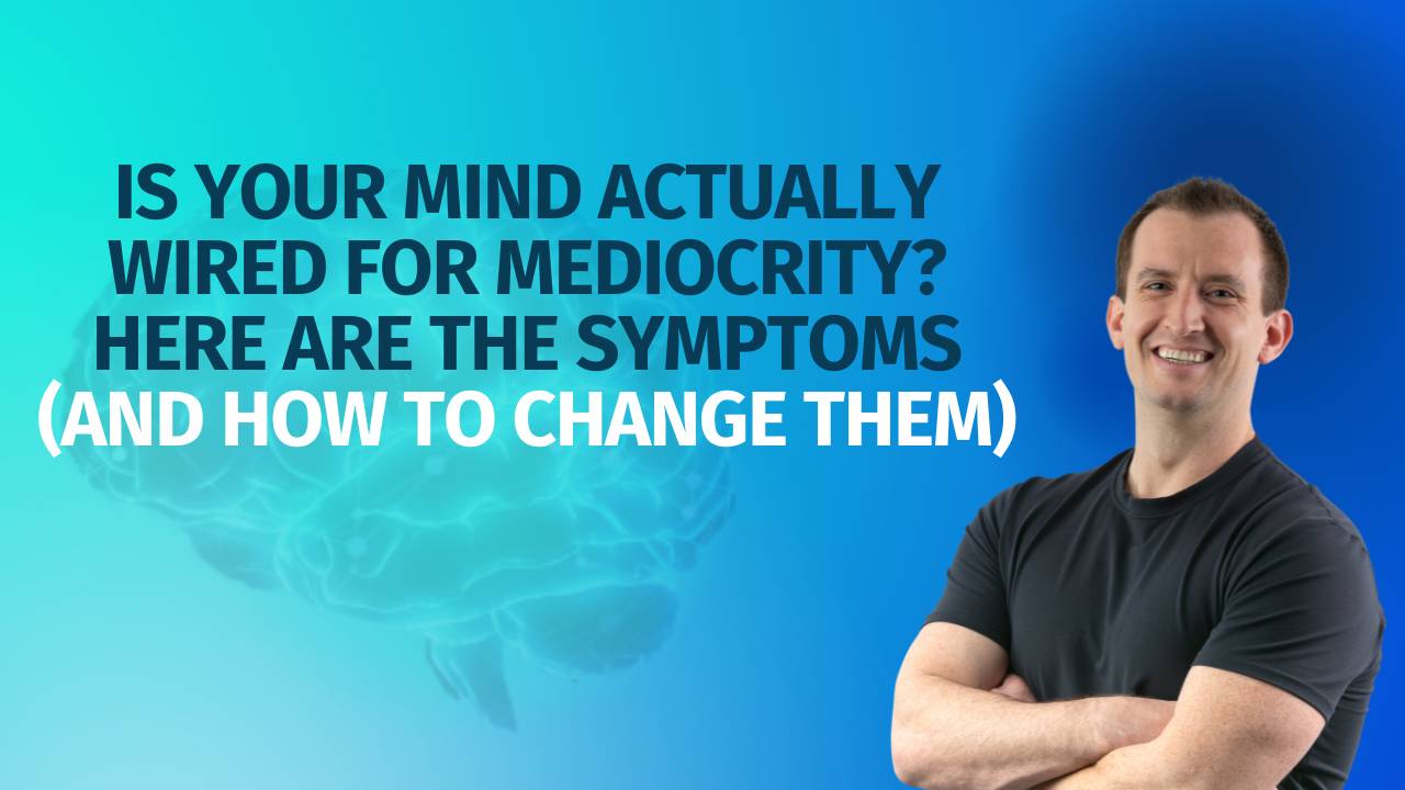 Is Your Mind Actually Wired For Mediocrity? Here Are The Symptoms