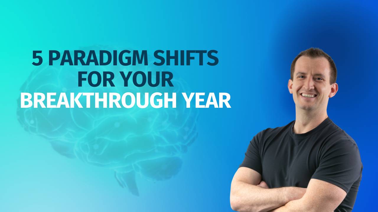 5 Paradigm Shifts For Your Breakthrough Year