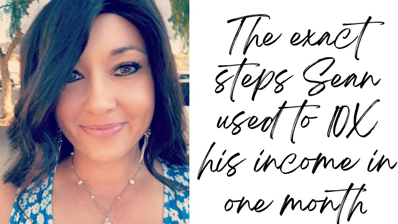 The exact steps Sean used to 10X his income in one month