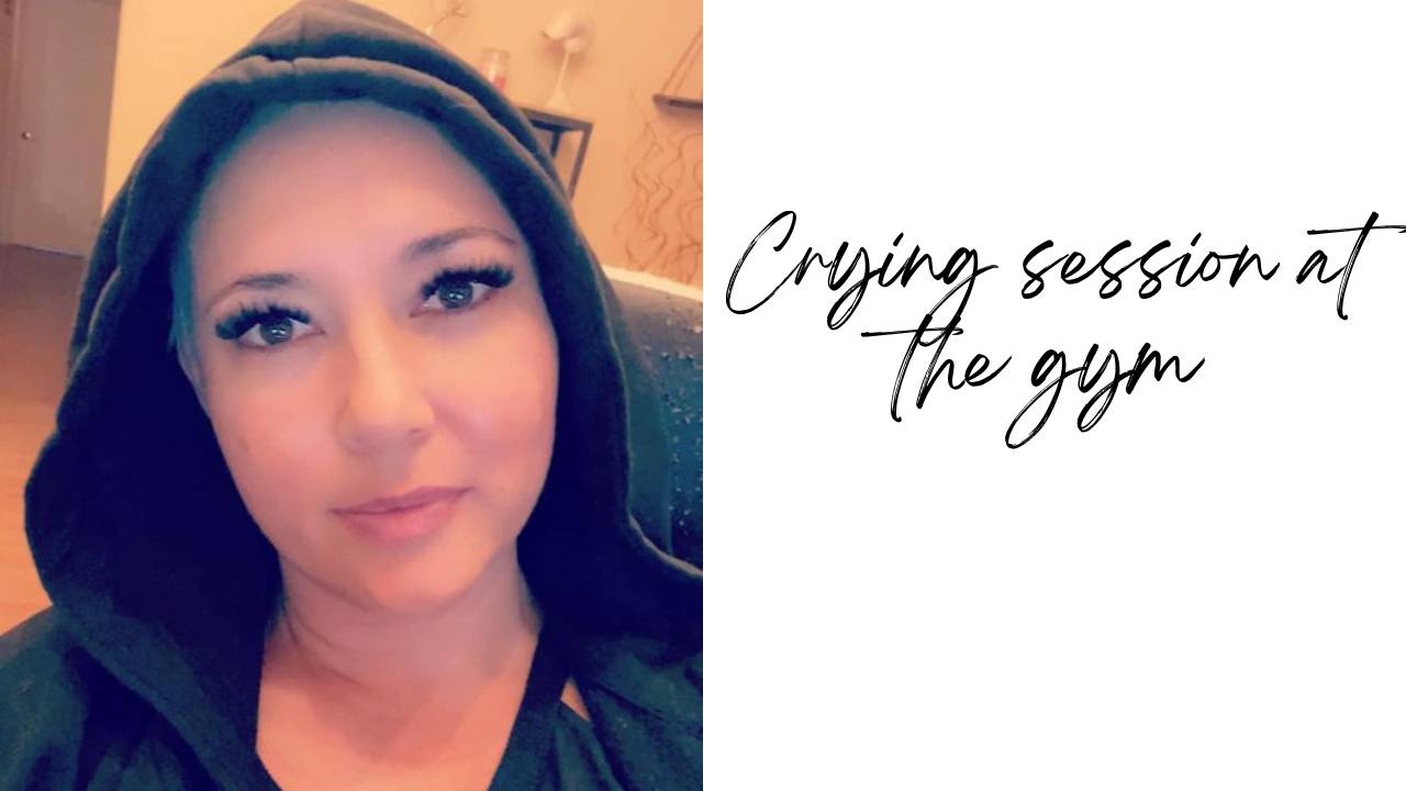Crying session at the gym