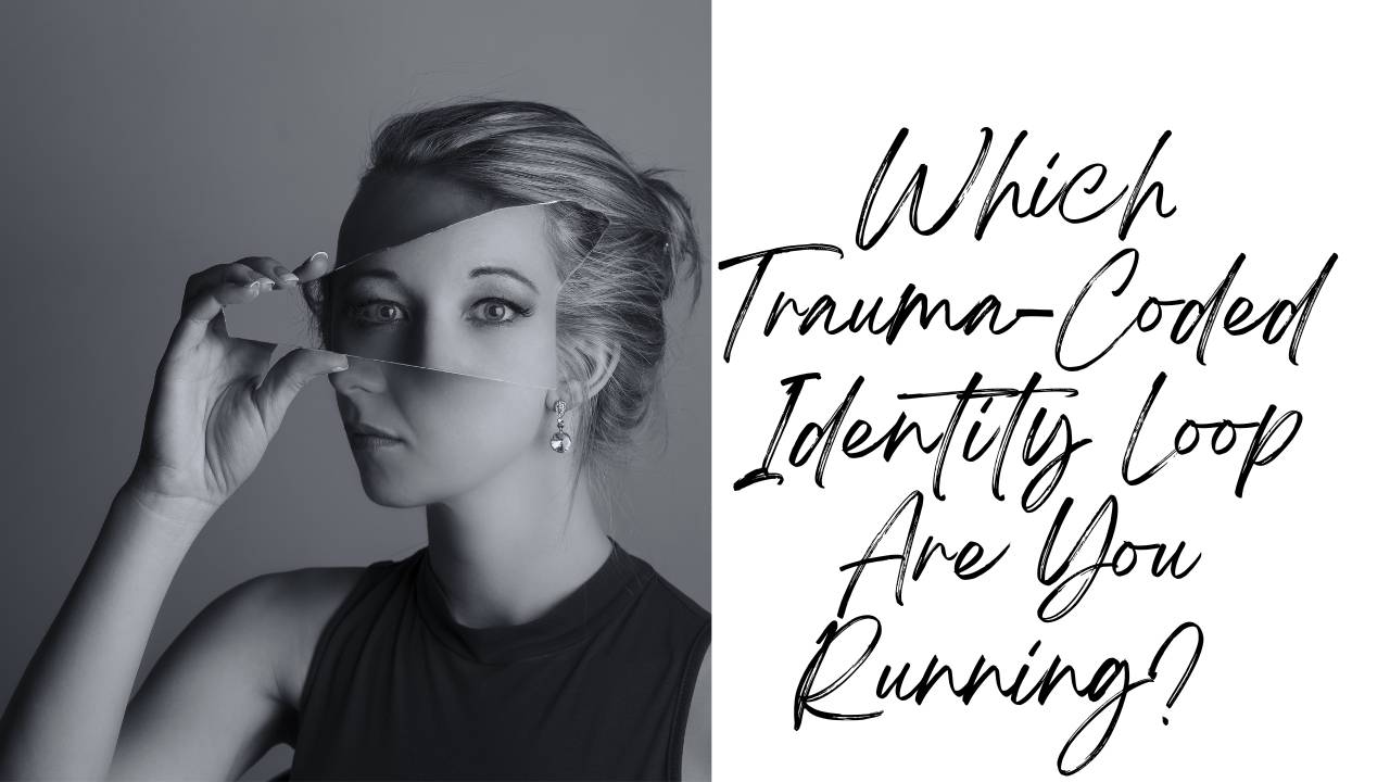 Which Trauma-Coded Identity Loop Are You Running?