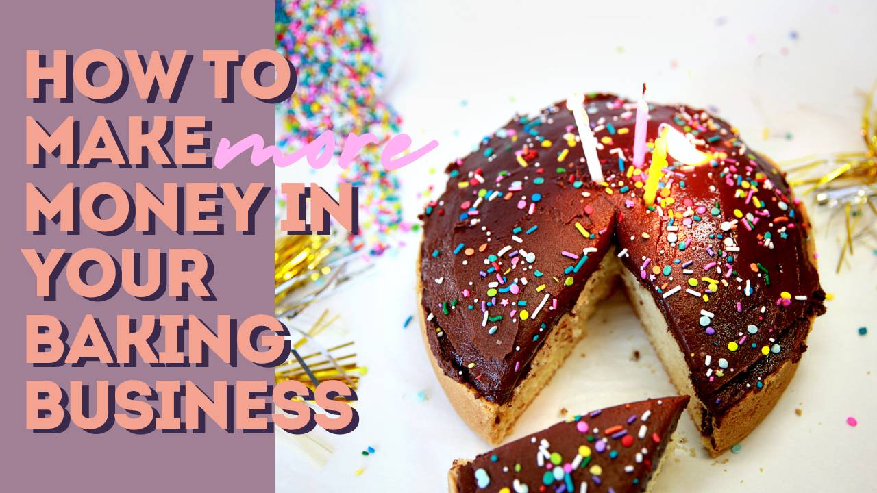 How to make MORE money in your bakery business