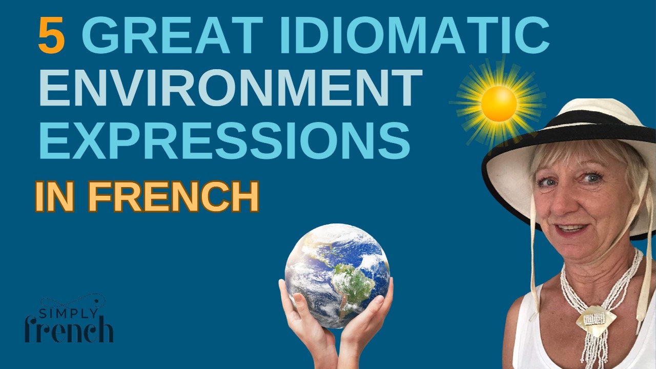 5 Great Environment Idiomatic Expressions in French