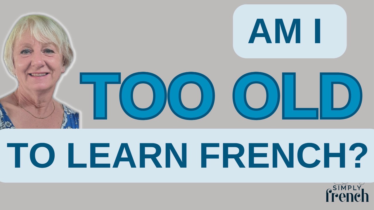 Am I too old to learn French?