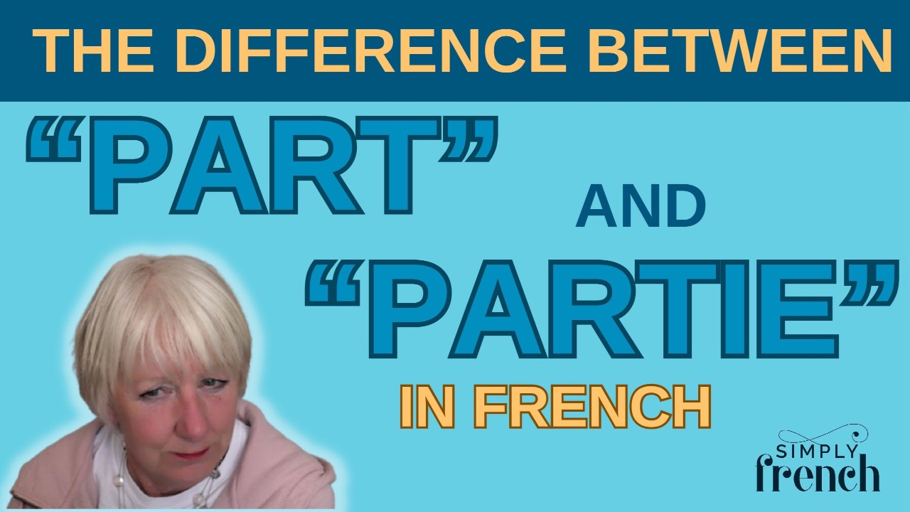 The difference between ‘part’ and ‘partie’ in French.