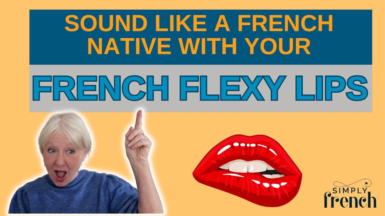 Sound like a French native with FRENCH FLEXY LIPS