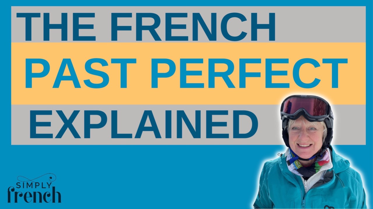 The French Past Perfect explained