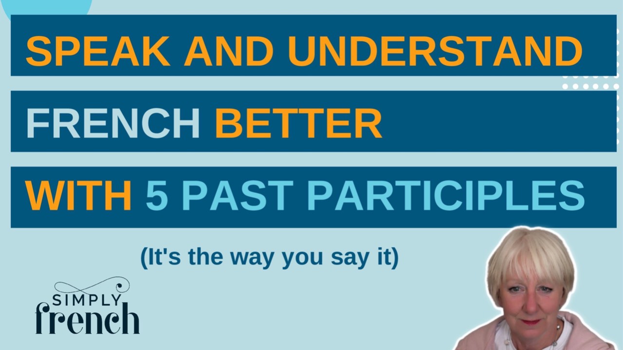 Speak and understand French better with 5 past participles