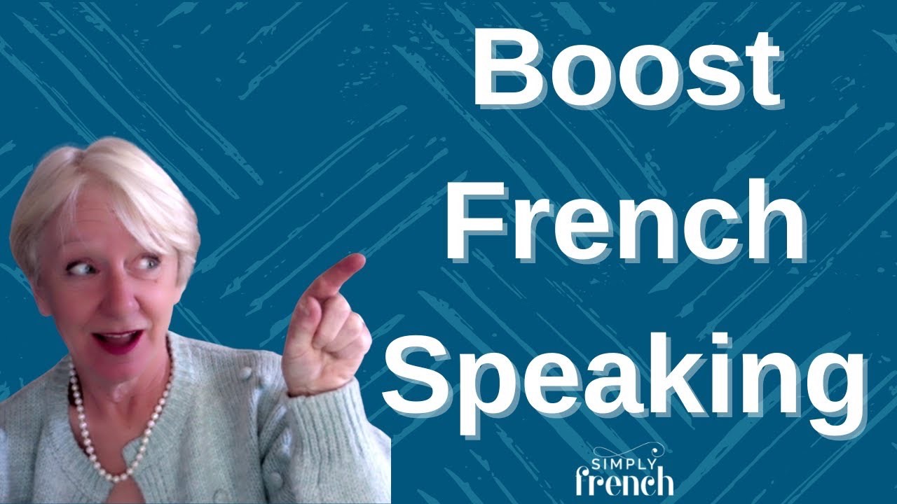 How to boost speaking French