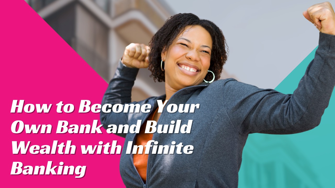 How to Become Your Own Bank and Build Wealth with Infinite Banking