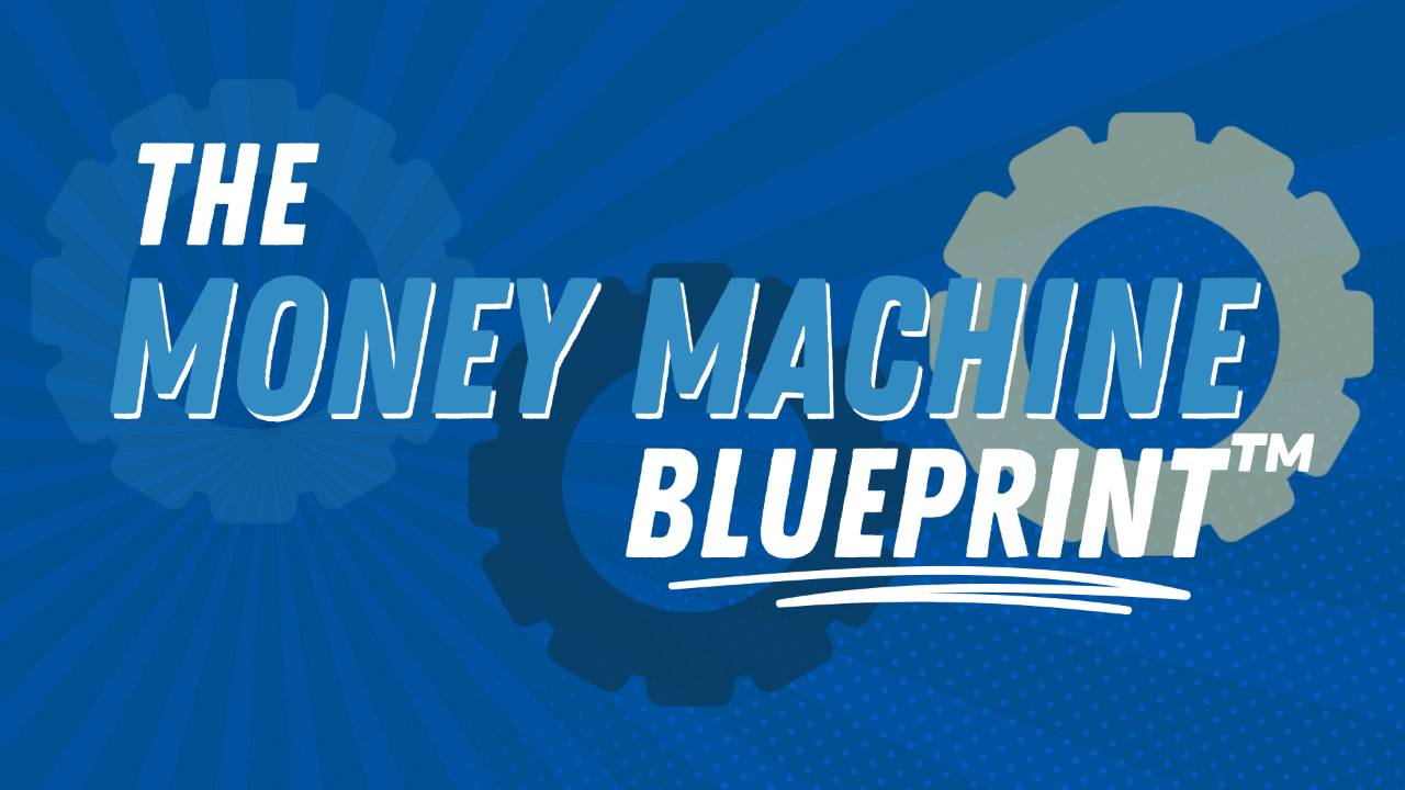 The Money Machine Blueprint ™ - Master Your Money, Finances and Wealth