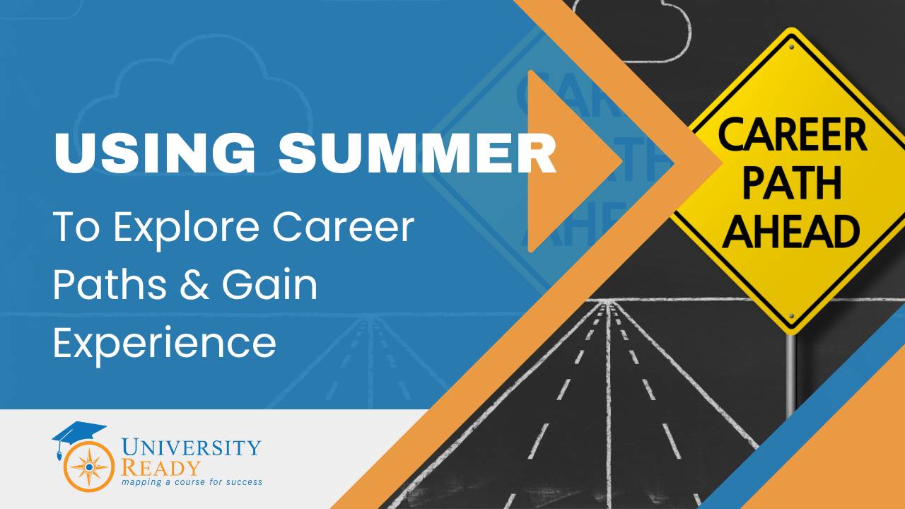 Use Summer Break to Explore Career Paths & Gain Experience
