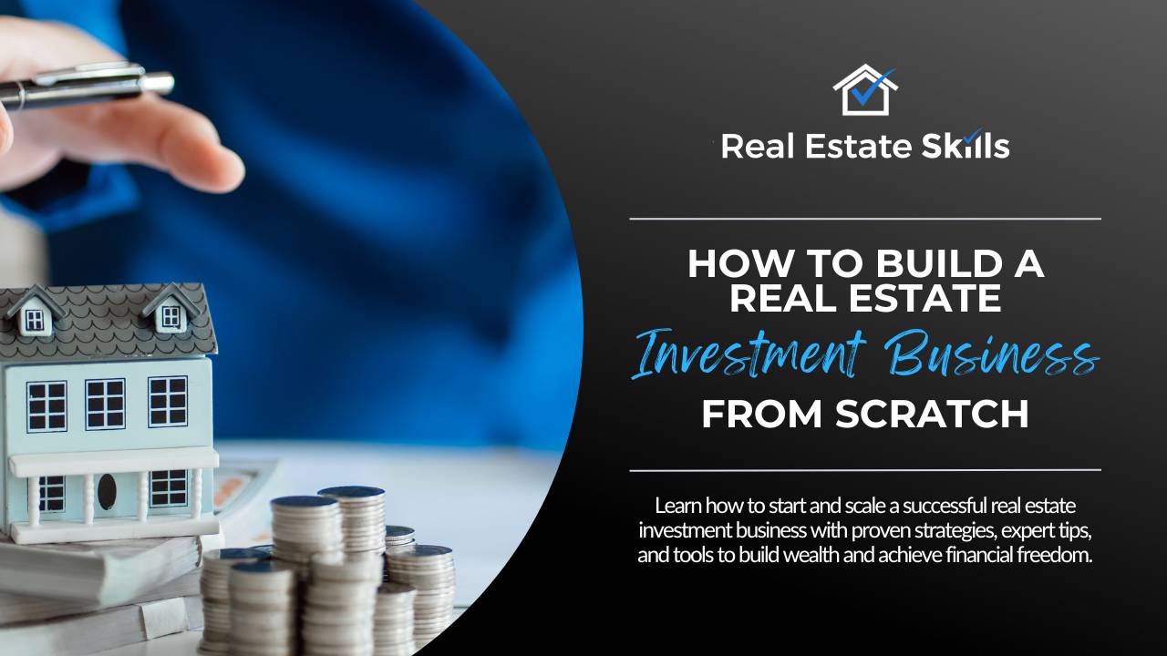 How To Build A Real Estate Investment Business From Scratch