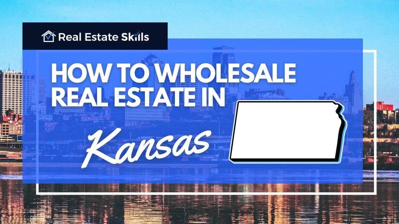 How To Wholesale Real Estate In Kansas: Step By Step (2025)