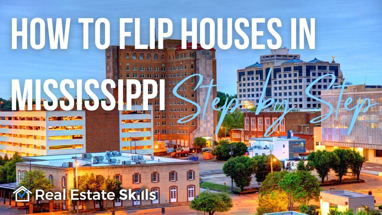 How To Flip Houses In Mississippi: Step By Step (2023)