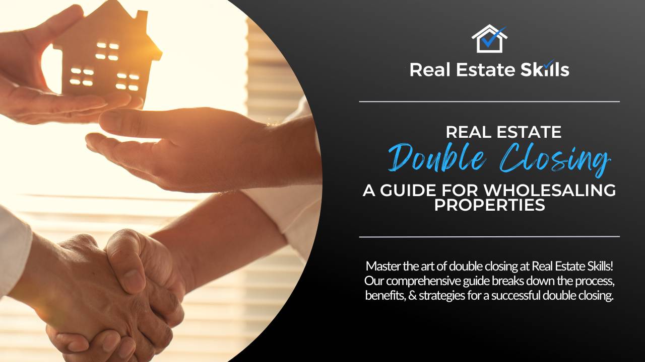 Double Closing in Real Estate: A Guide For Wholesaling Properties