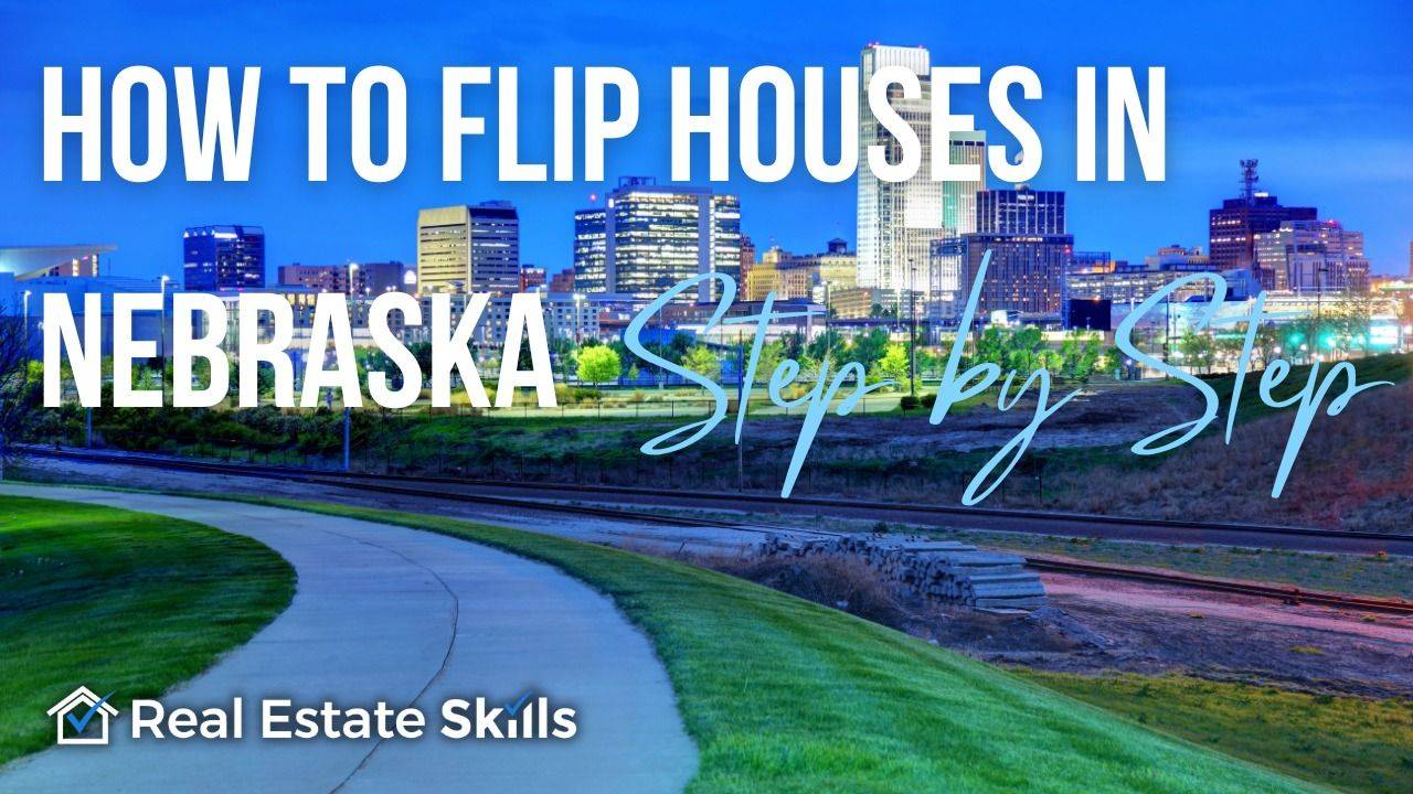 How To Flip Houses In Nebraska: Step By Step (2023)