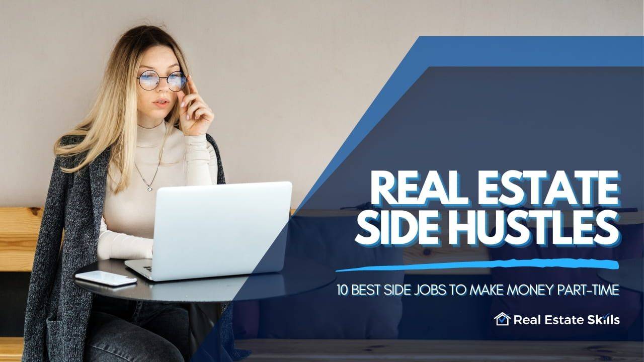 10 Best Real Estate Side Hustles To Make Money Part-Time