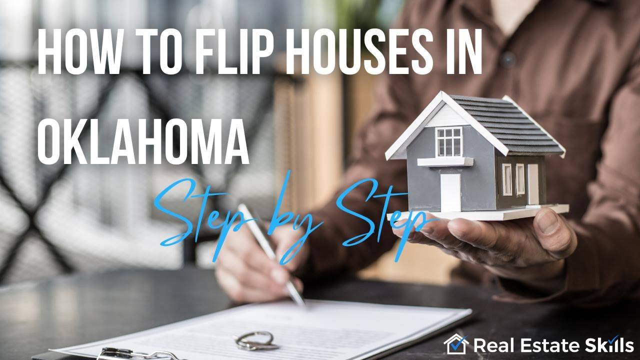 How To Flip Houses In Oklahoma: Step By Step (2023)