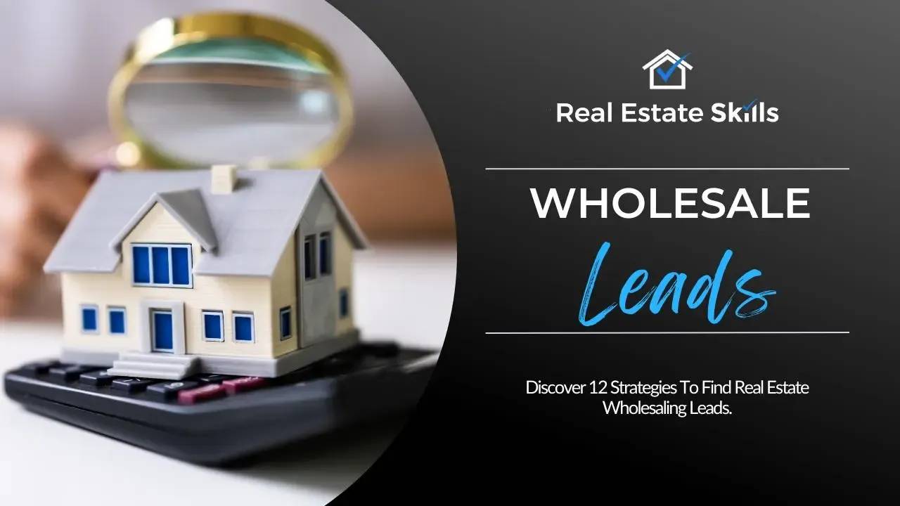 Wholesale Leads: 12 Strategies To Find Real Estate Wholesaling Leads