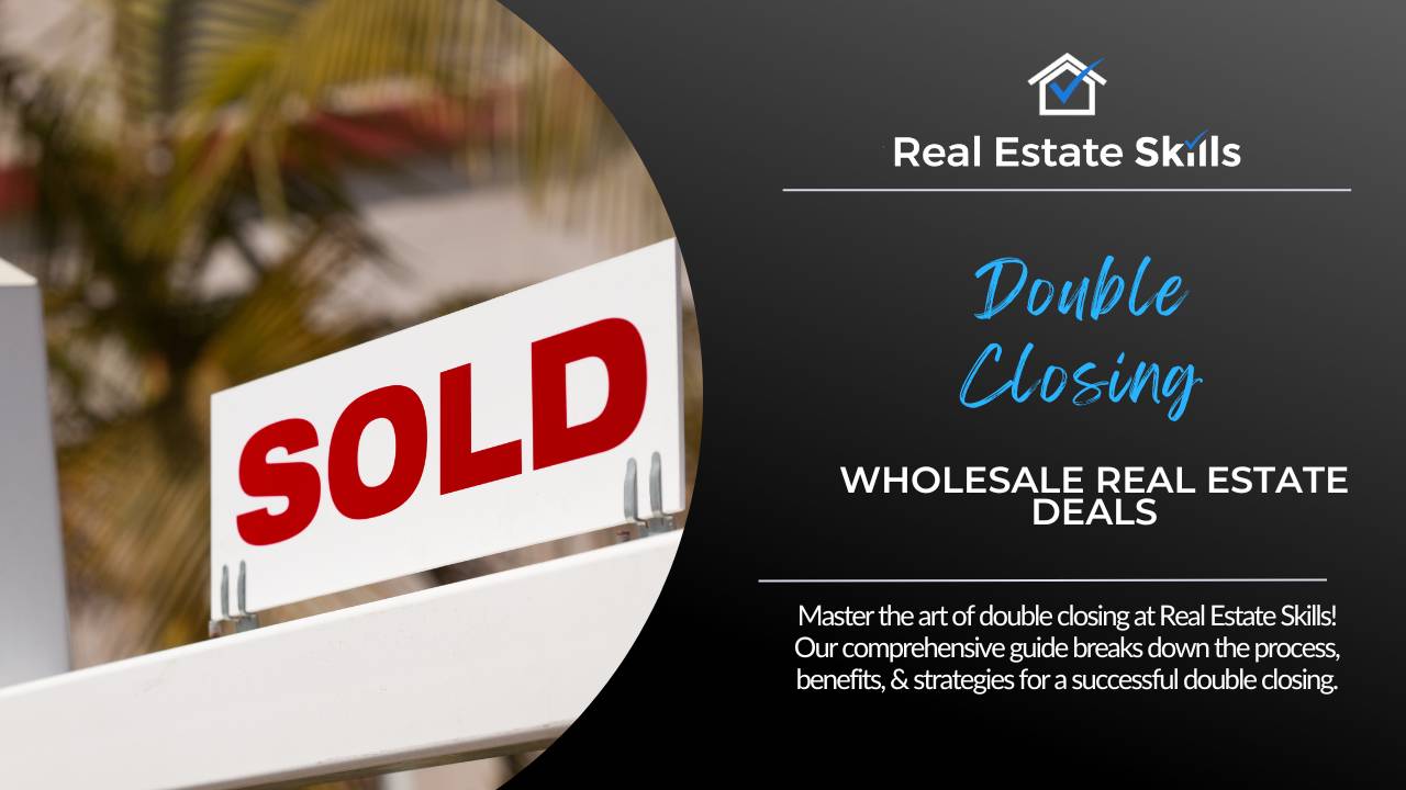 Double Closing in Real Estate: A Guide For Wholesaling Properties