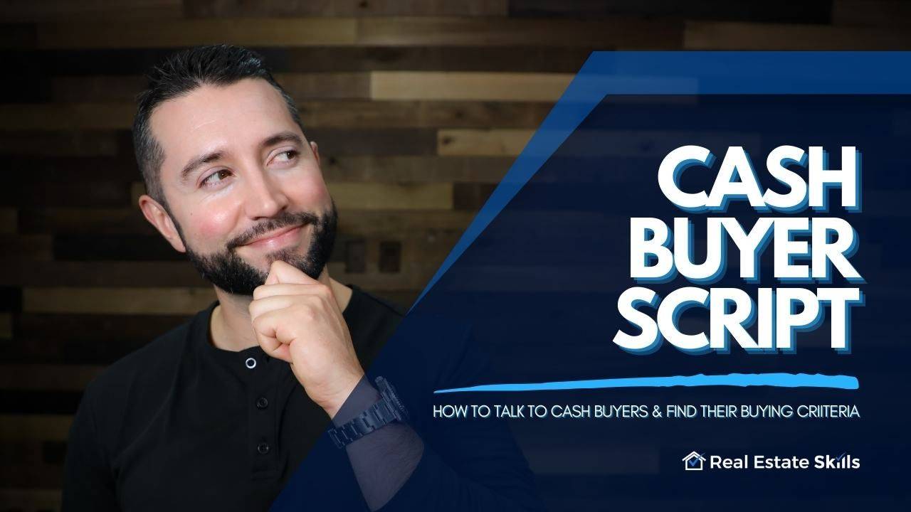 [FREE SCRIPT] How To Talk To Cash Buyers | Real Estate Skills