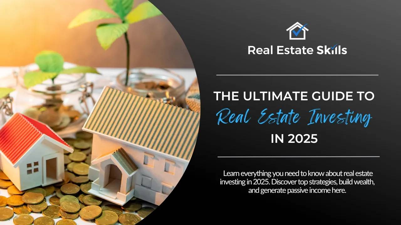 Real Estate Investing in 2025: The Ultimate Guide to Success
