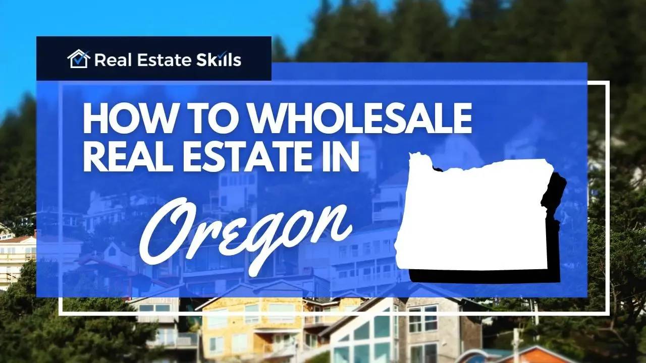 How To Wholesale Real Estate In Oregon: Step-By-Step (2025)
