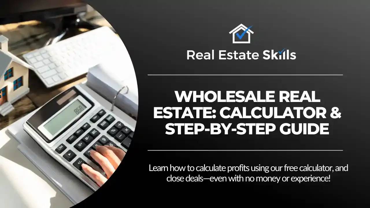 Wholesale Real Estate: Free Calculator & Step-By-Step Guide