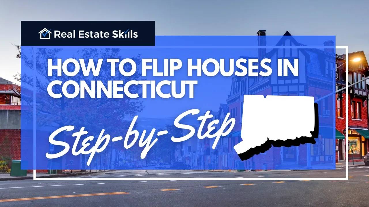 How To Flip Houses In Connecticut: 15-Step Home Renovation Guide
