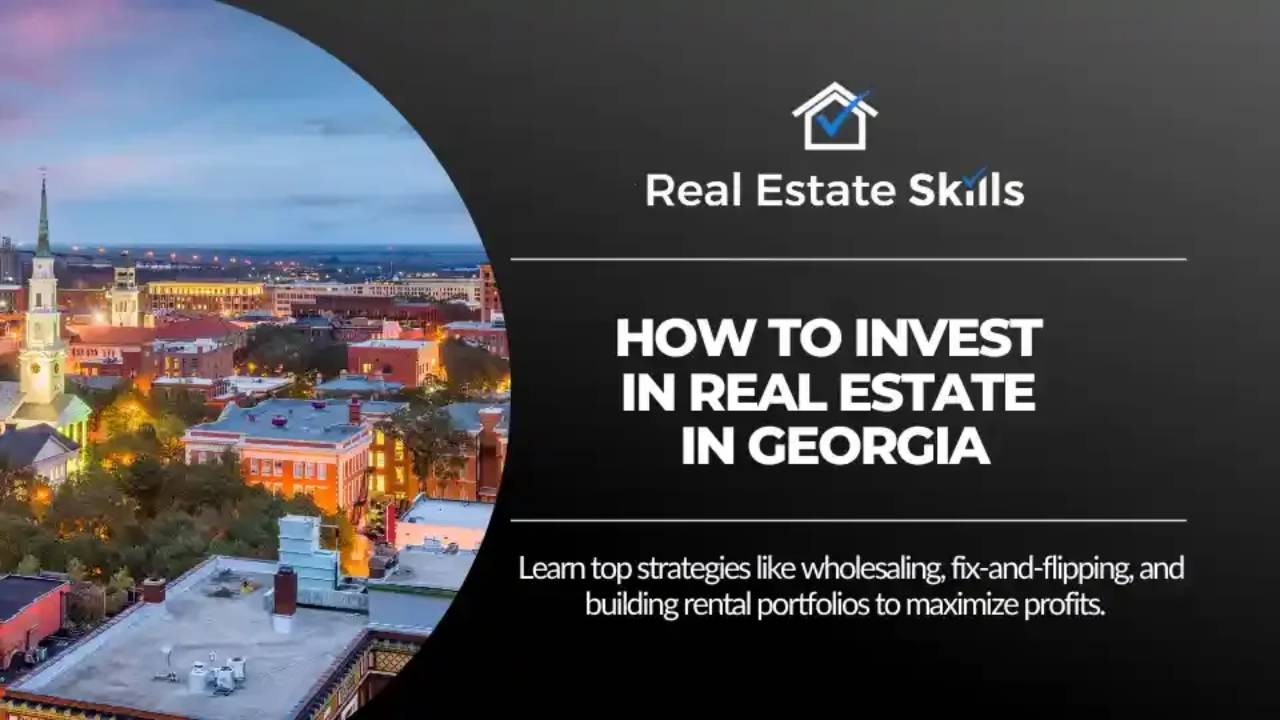 How To Invest In Real Estate In Georgia: A Comprehensive Guide