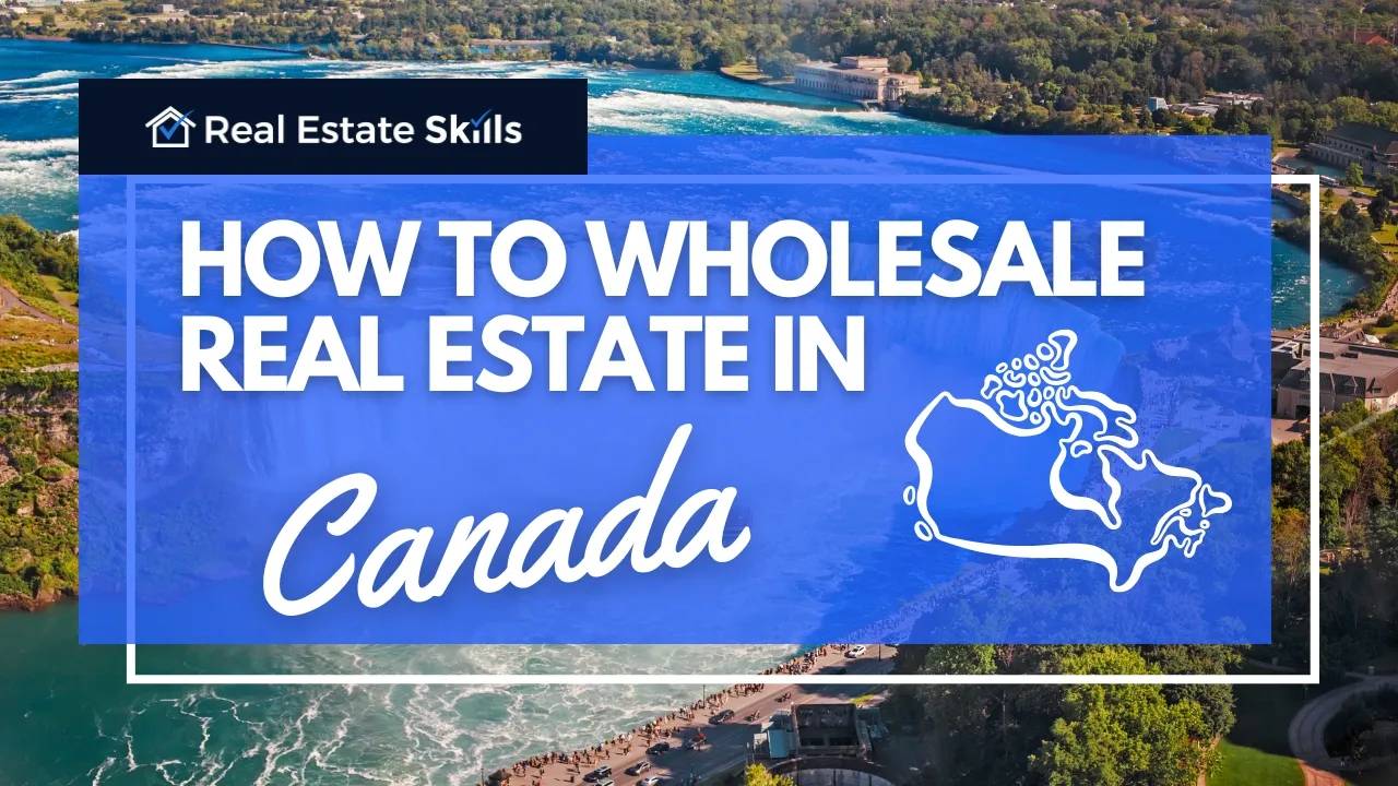 How To Wholesale Real Estate In Canada: Step-By-Step (2025)