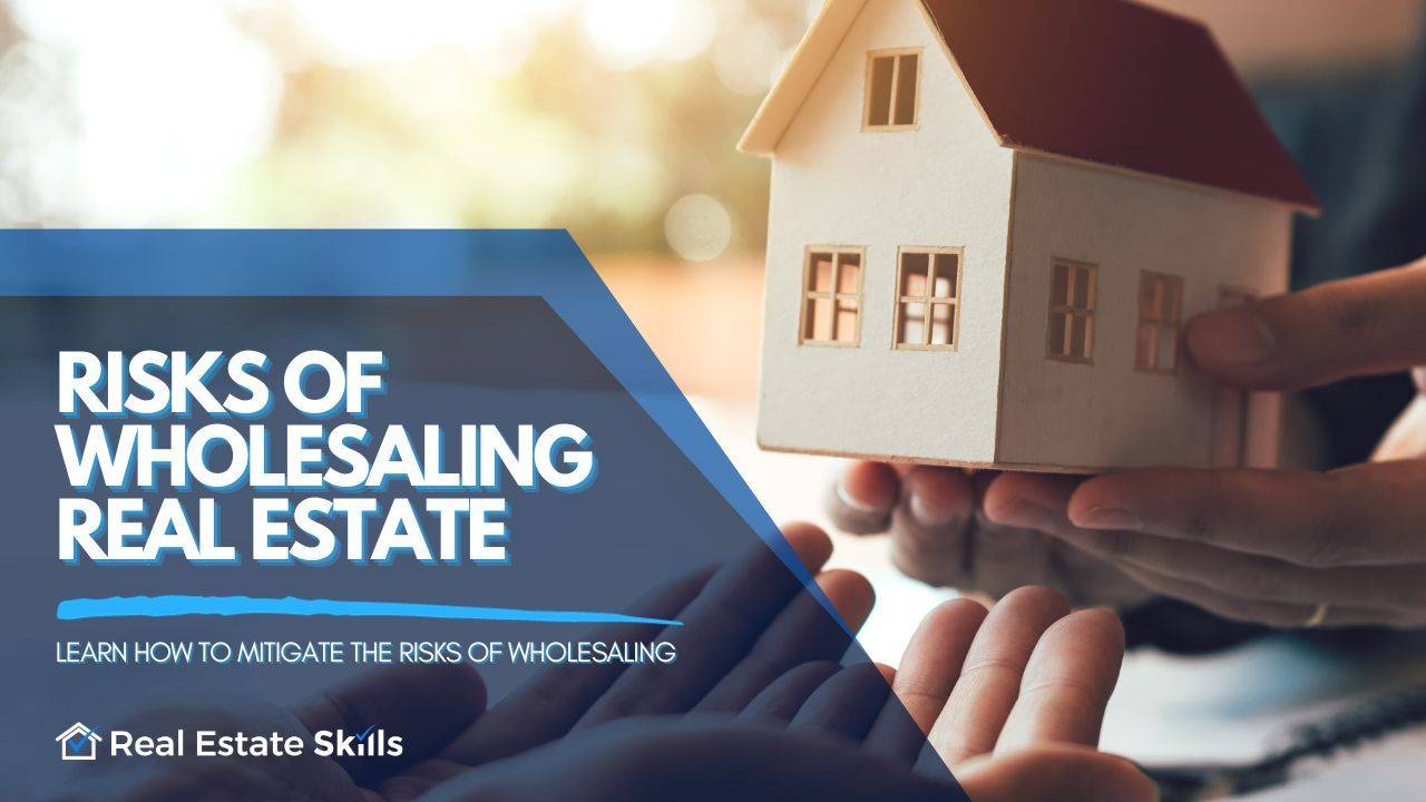 The Risks Of Wholesaling Real Estate & How To Mitigate Them