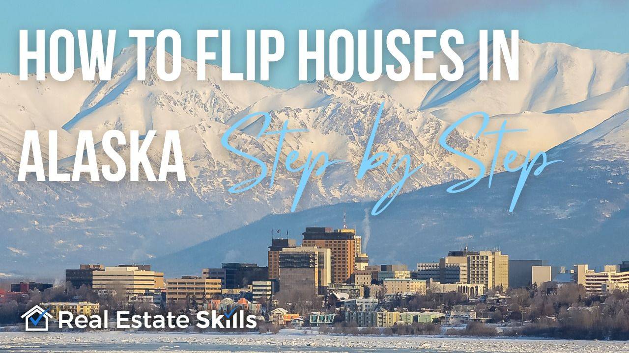 How To Flip Houses In Alaska: Step By Step (2023)