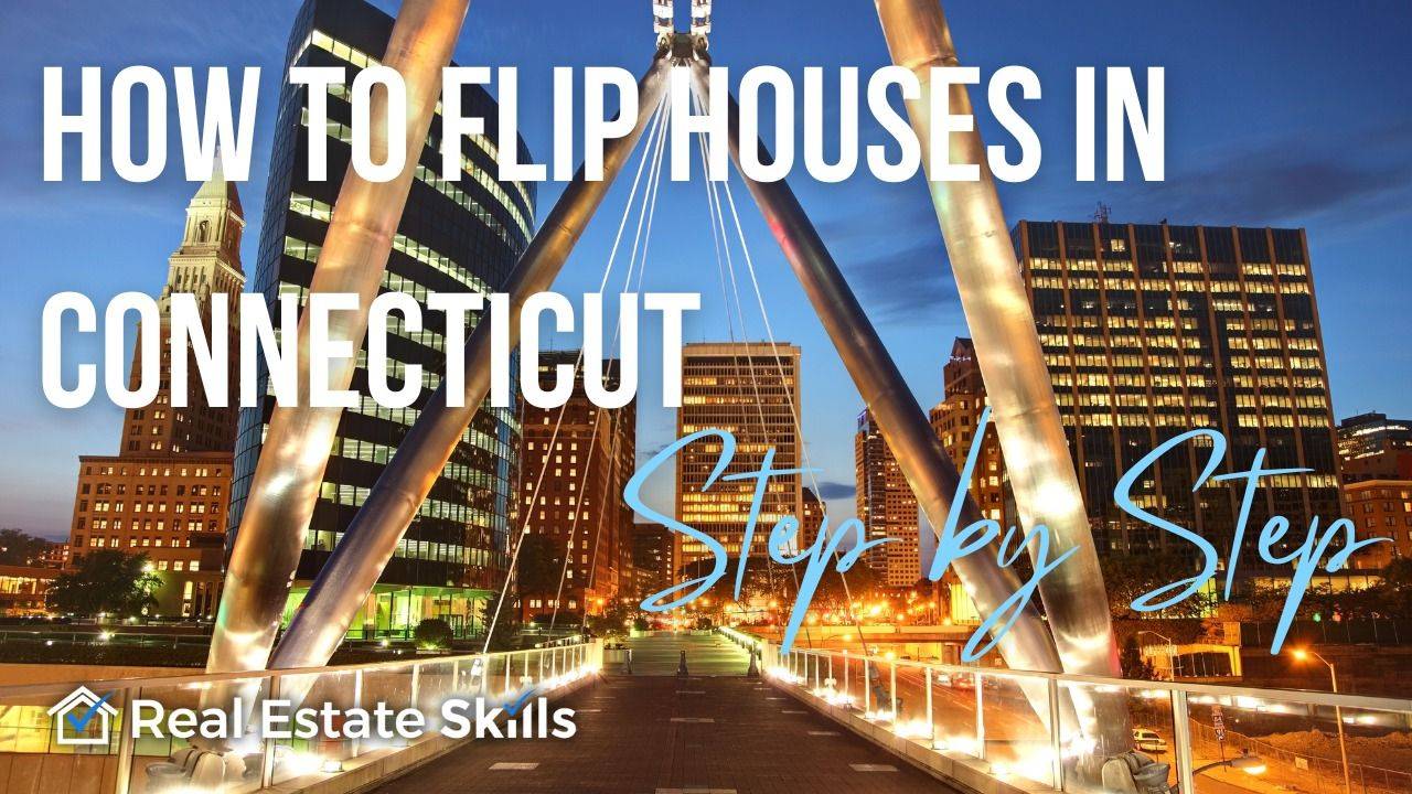 How To Flip Houses In Connecticut: Step By Step (2023)