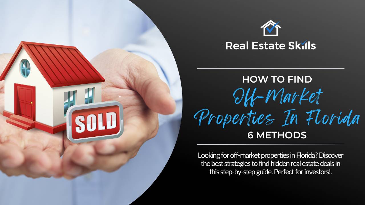 How To Find Off-Market Properties In Florida (6 Methods)