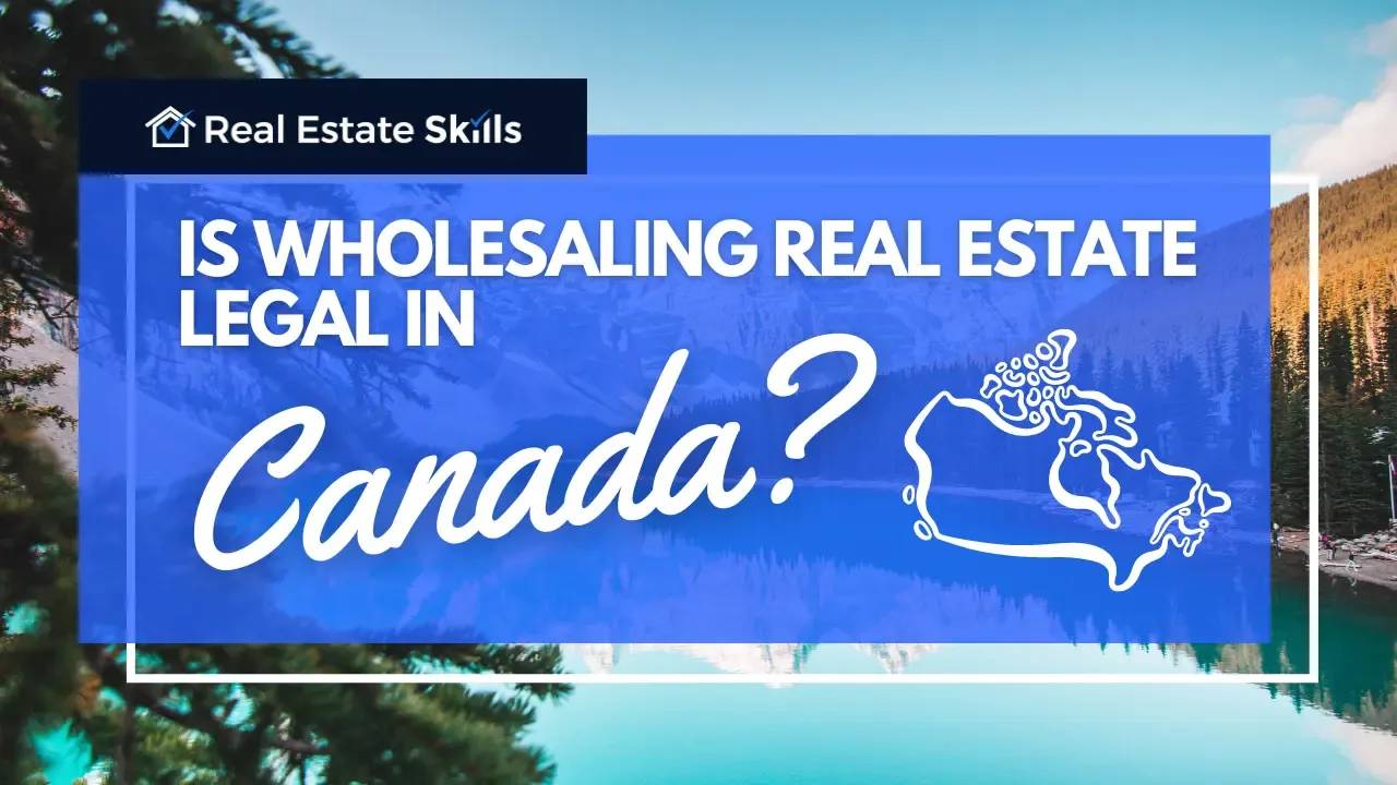Is Wholesaling Real Estate Legal In Canada? The Investor's Guide