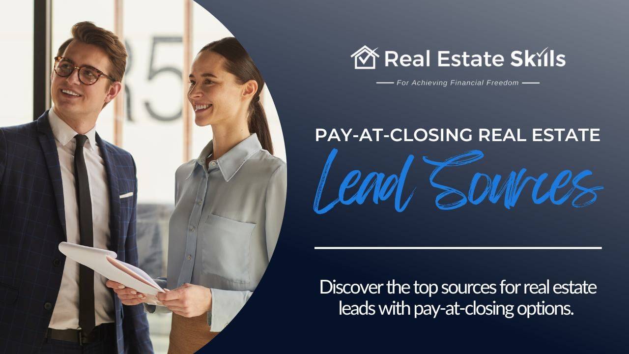 5 Best Real Estate Pay-At-Closing Lead Sources | Real Estate Skills
