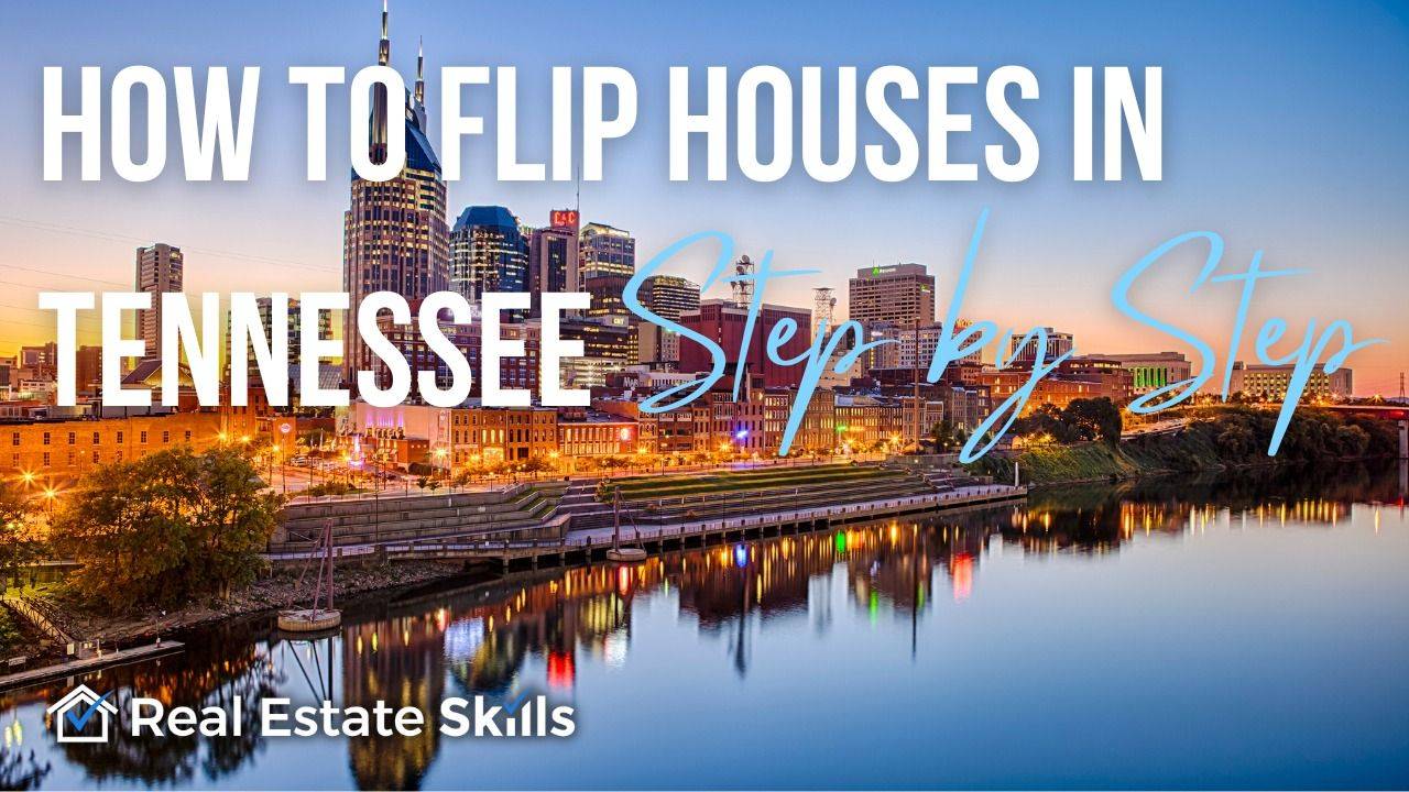 How To Flip Houses In Tennessee Step By Step: A 2024 Guide