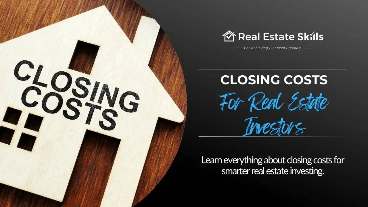 Complete Guide To Closing Costs For Real Estate Investors